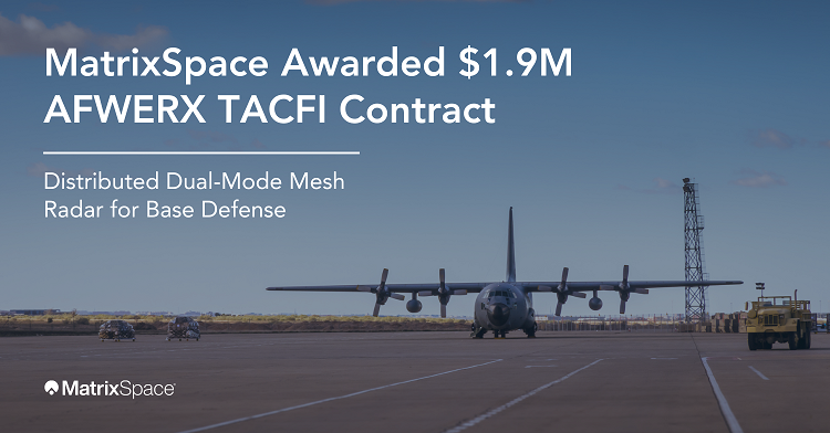MatrixSpace Awarded $1.9M AFWERX TACFI Contract for Distributed Dual ...